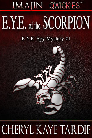 E.Y.E. of the Scorpion (E.Y.E Spy Mystery #1) by Cheryl Kaye Tardif ...