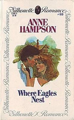 Where Eagles Nest (Silhouette Romance, #40) by Anne Hampson | Goodreads