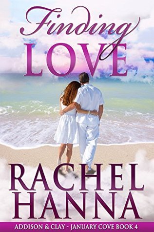 Finding Love: Addison & Clay (January Cove, #4) by Rachel Hanna | Goodreads