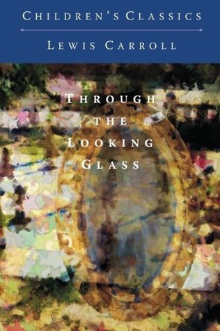 Through the Looking Glass by Lewis Carroll | Goodreads