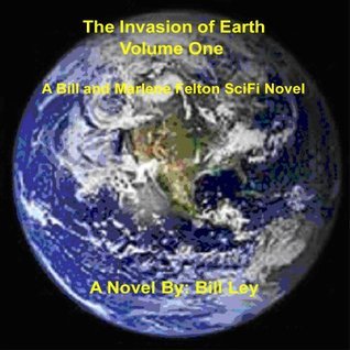 The Invasion of Earth, Volume 1 by Bill Ley | Goodreads
