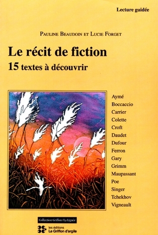 Le récit de fiction: 15 textes à découvrir by Pauline Beaudoin | Goodreads