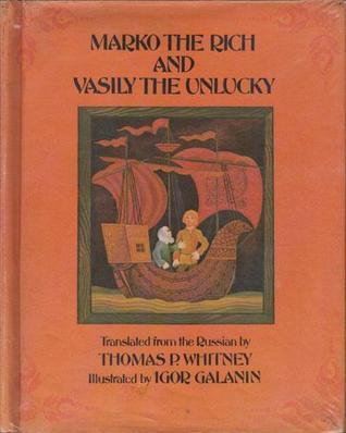 Marko the Rich and Vasily the Unlucky by Thomas P. Whitney | Goodreads