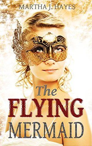 The Flying Mermaid: (An Inspiring Short Story) by Martha J. Hayes ...