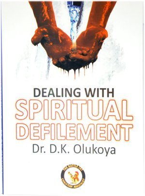 Dealing with Spiritual Defilement by D.K. Olukoya | Goodreads