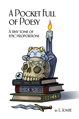 A Pocket Full of Poesy: A tiny tome of epic proportions by L. Jonte ...