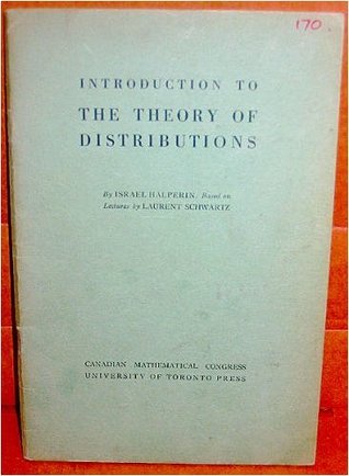 Introduction to the theory of distributions, based on the lectures ...