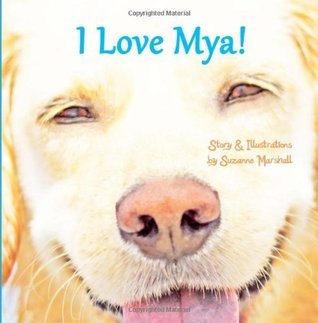 I Love Mya!: Personalized Kids Book with Affirmations by Suzanne ...