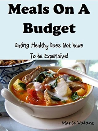 Meals On A Budget: Cooking On A Budget: Eating Healthy Does Not Have To ...