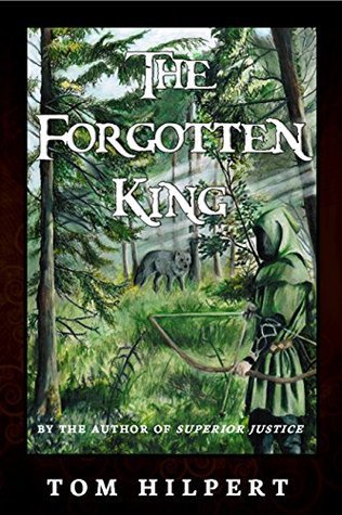 The Forgotten King by Tom Hilpert | Goodreads