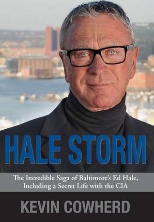 Hale Storm: The Incredible Saga of Baltimore's Ed Hale, Including a ...