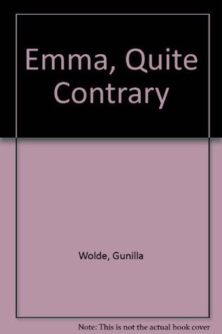 Emma Quite Contrary by Gunilla Wolde | Goodreads