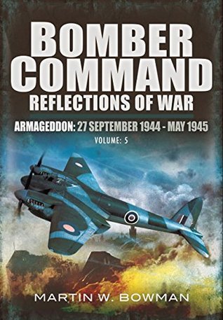 Reflections of War: Volume 5 : Armageddon (27th September 1944-May 1945 ...