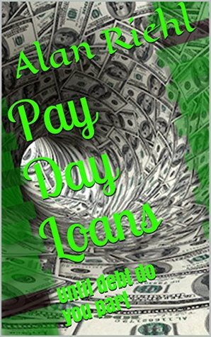 Payday Loans: Until debt do you part by Alan Riehl | Goodreads