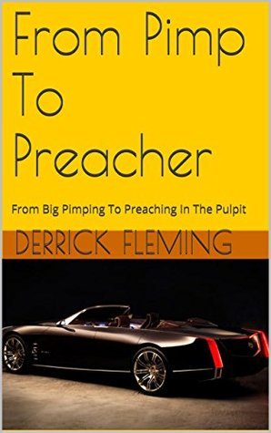 From Pimp To Preacher: From Big Pimping To Preaching In The Pulpit by ...