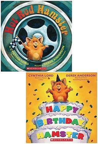 Hot Rod Hamster & Happy Birthday, Hamster by Cynthia Lord | Goodreads