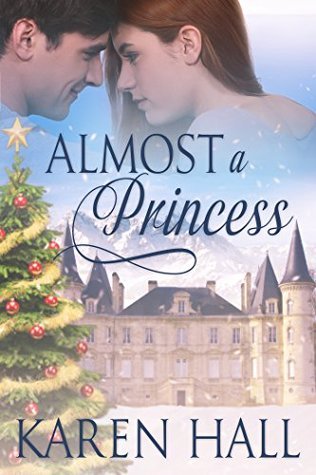 Almost a Princess by Karen Hall | Goodreads
