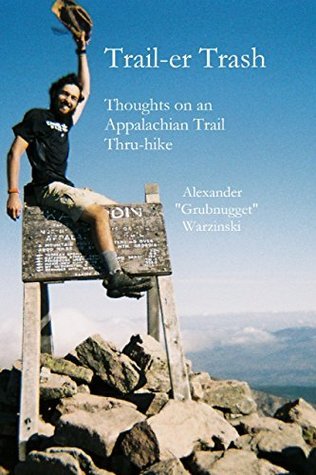 Trail-er Trash: Thoughts On an Appalachian Trail Thru-hike by Alexander ...