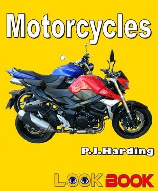 Motorcycles: A Look Book Easy Reader by P.J. Harding | Goodreads