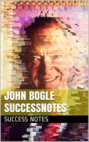 John Bogle SUCCESSNotes: The Intelligent Investor, The Little Book of ...