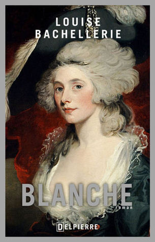 Blanche by Louise Bachellerie | Goodreads