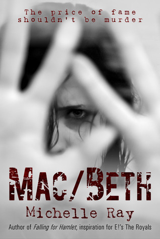 Mac/Beth: The Price of Fame Shouldn't Be Murder by Michelle Ray | Goodreads