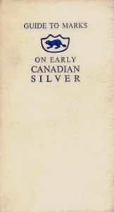 Guide to marks on early Canadian silver, 18th and 19th centuries by ...