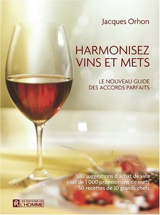 Harmonisez vins et mets : Le nouveau guide des accords parfaits by ...