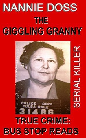 The Giggling Granny: Nannie Doss--Serial Killer by Bus-Stop Guides ...