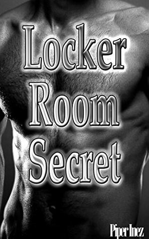 Locker Room Secret by Piper Inez | Goodreads