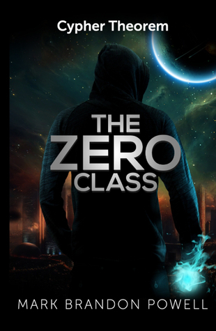The Zero Class (Cypher Theorem, #1) by Mark Brandon Powell | Goodreads
