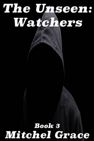 The Unseen: Watchers by Mitchel Grace | Goodreads