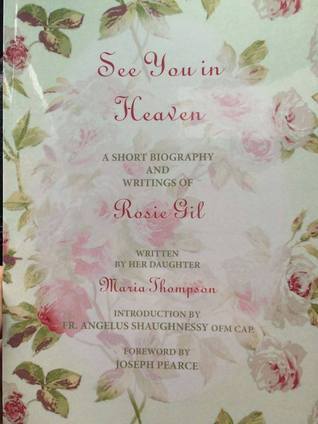 See You In Heaven: The Life and Writings of Rosie Gil by Maria Thompson ...