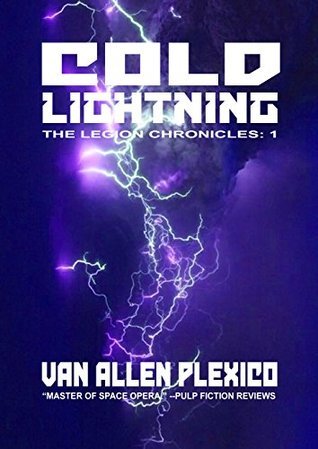 Cold Lightning (The Legion Chronicles Book 1) by Van Allen Plexico ...
