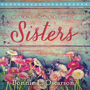 What Makes Us Sisters by Bonnie L. Oscarson | Goodreads