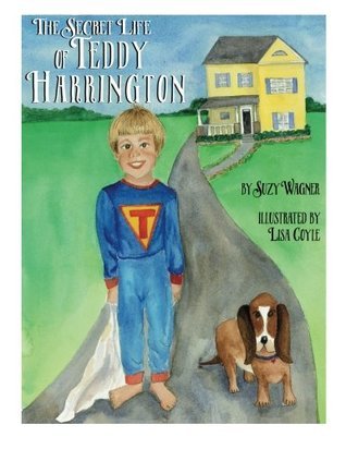 The Secret Life of Teddy Harrington by Suzy C. Wagner | Goodreads
