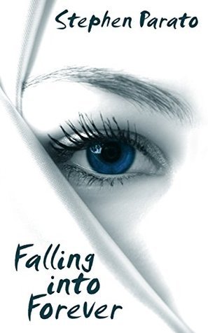 Falling into Forever by Stephen Parato | Goodreads