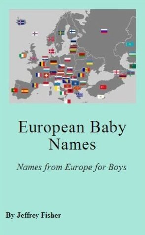 European Baby Names: Names from Europe for Boys by Jeffrey Fisher ...