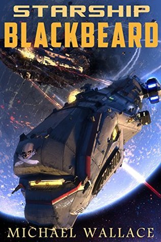 Starship Blackbeard (Starship Blackbeard, #1) by Michael Wallace ...