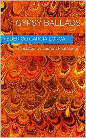 Gypsy Ballads: Translated by Laurent Paul Sueur by Federico García ...