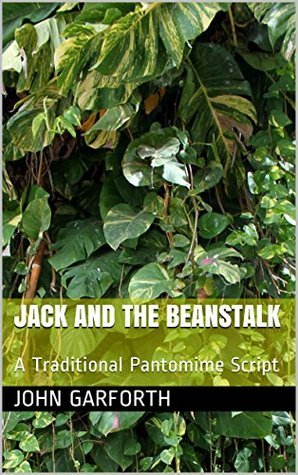 Jack and the Beanstalk: A Traditional Pantomime Script by John Garforth ...