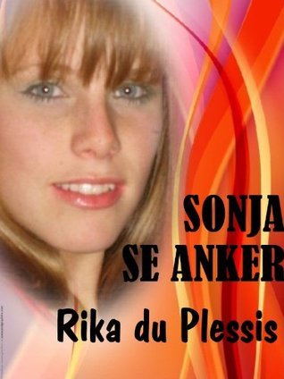 SONJA SE ANKER (Afrikaans Edition) by Rika du Plessis | Goodreads