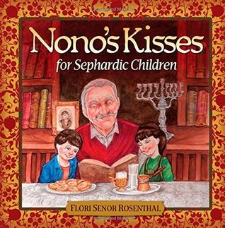 Nono's Kisses for Sephardic Children by Flori Senor Rosenthal | Goodreads