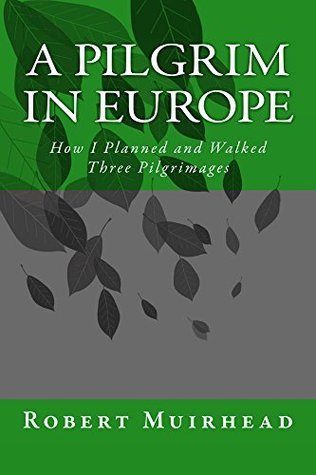 A Pilgrim in Europe: A Time of Gifts by Robert Muirhead | Goodreads