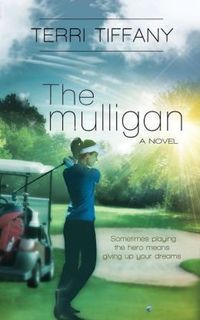 The Mulligan by Terri Tiffany | Goodreads