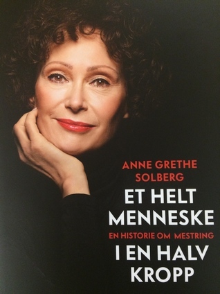 Et helt menneske i en halv kropp. En historie om mestring by Anne ...