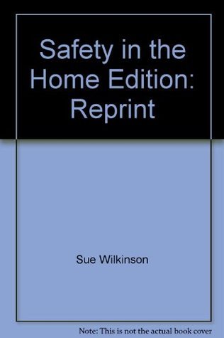Safety in the Home (Growing up Safe) by Sue Wilkinson | Goodreads