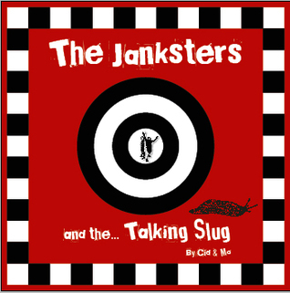 The Janksters and the Talking Slug by Cid and Mo | Goodreads