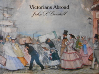 Victorians Abroad by John S. Goodall | Goodreads