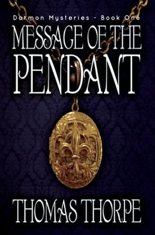 Message of the Pendant (Darmon Mysteries Book 1) by Thomas Thorpe ...